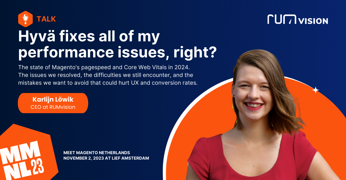 Talk: Hyvä fixes all my Magento pagespeed issues, right? | RUMvision